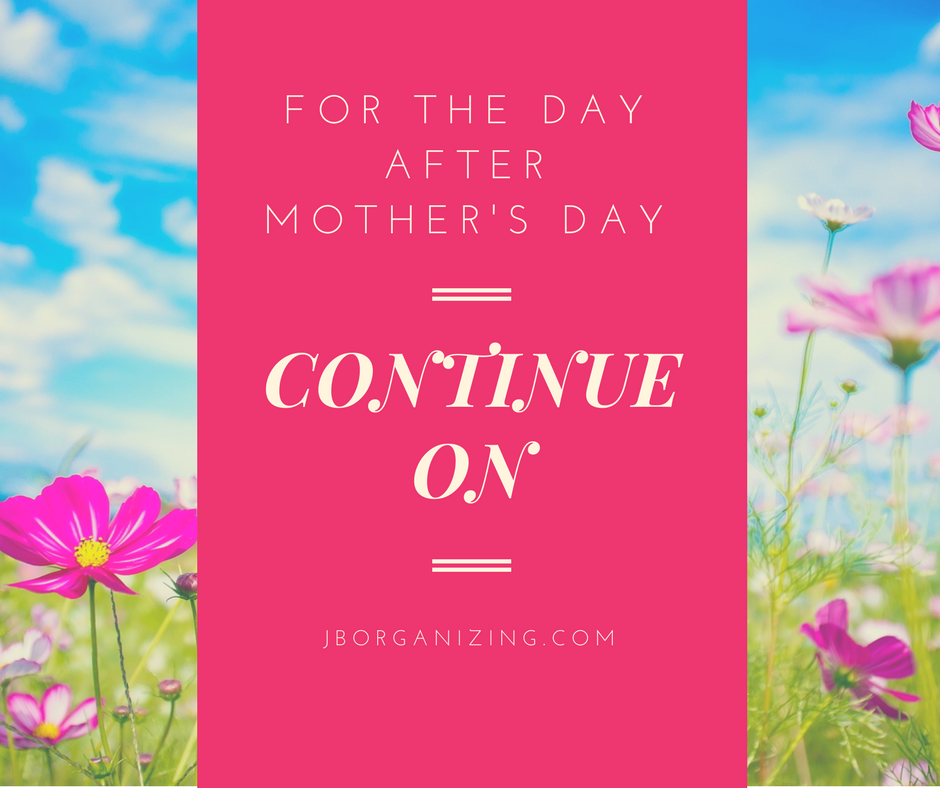 Continue On A Message For The Day After Mother S Day